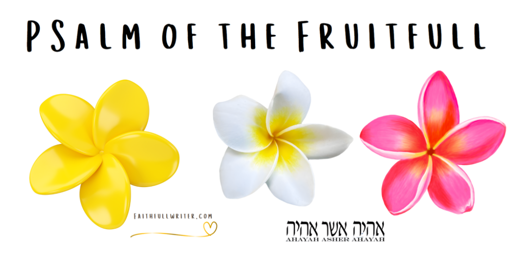 Psalm of the Fruitfull- Sirach 40:27 – 4/15/2025 – Faithfull💛Writer
